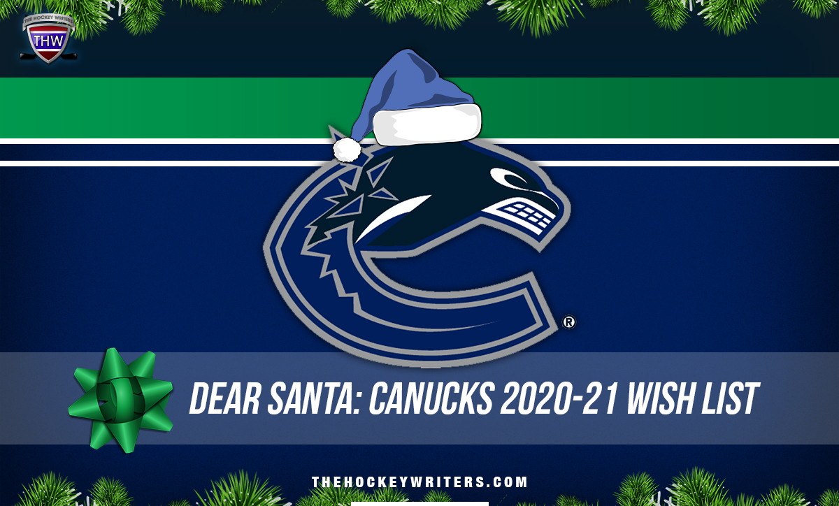 Dear Santa: Vancouver Canucks’ 2020-21 Wish List - The Hockey Writers ...