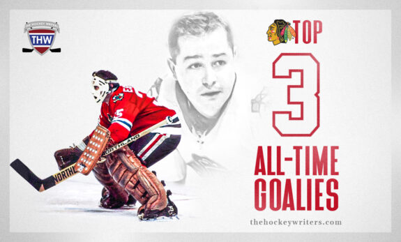 Top 3 All-Time Chicago Blackhawks Goalies - The Hockey Writers ...